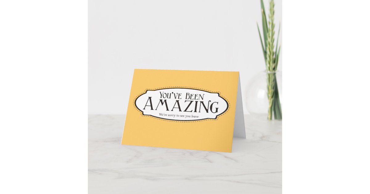 You've Been Amazing Card | Zazzle