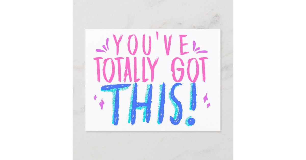 You've Totally Got This Motivational postcard | Zazzle