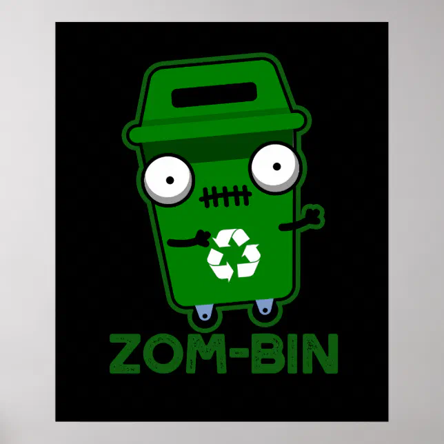 Zom-bin Funny Zombie Trash Bin Pun Dark BG Poster | Zazzle