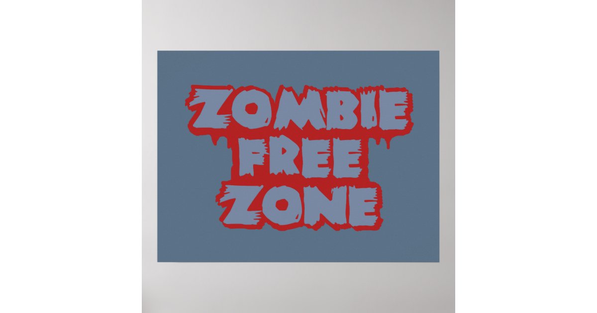 Zombie Free Zone custom poster | Zazzle
