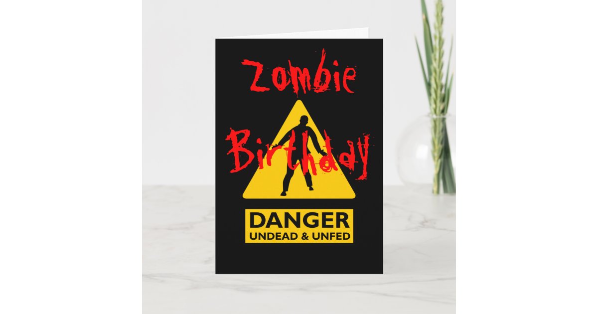 Zombie Undead and Unfed Birthday Card | Zazzle
